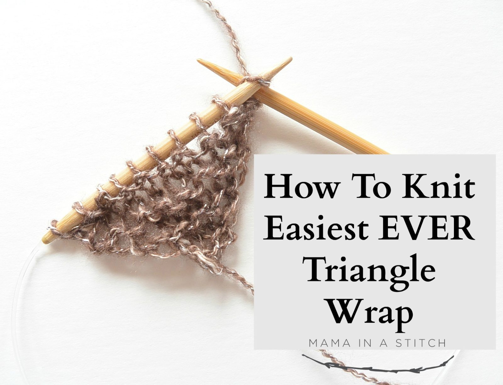 How To Knit An Easy Triangle Wrap – Mama In A Stitch